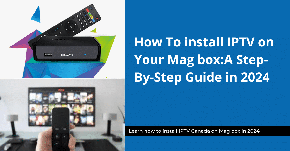 How To Install IPTV On MAG Box Free New (2024)